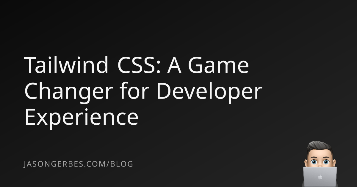 Tailwind CSS: A Game Changer for Developer Experience - Jason Gerbes